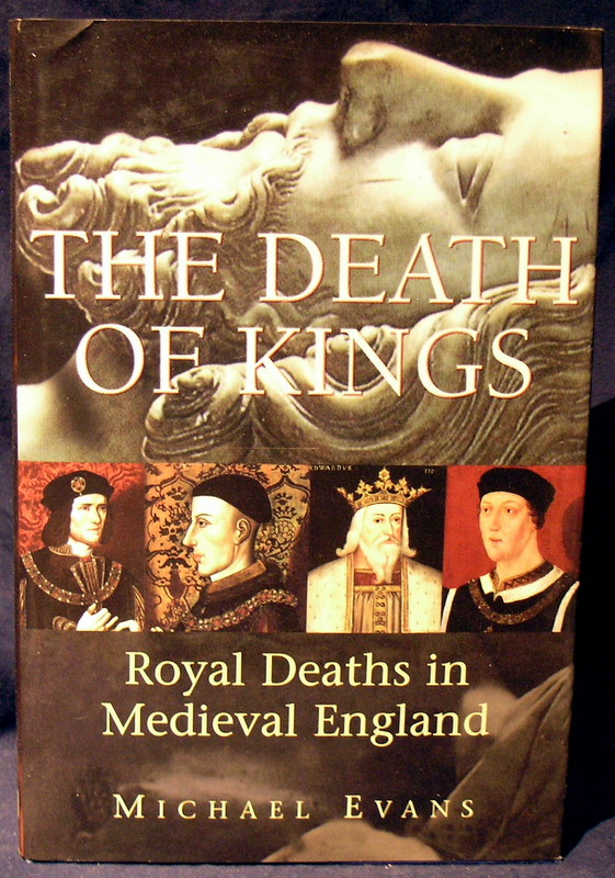 The Death of Kings: Royal Deaths in Medieval England