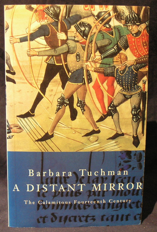 A Distant Mirror : The Calamitous Fourteenth Century