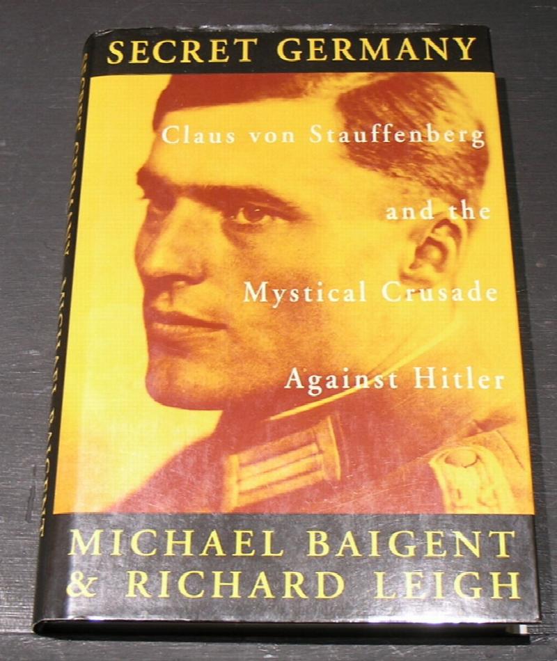 Secret Germany; Claus von Stauffenberg and the Mystical Crusade against ...
